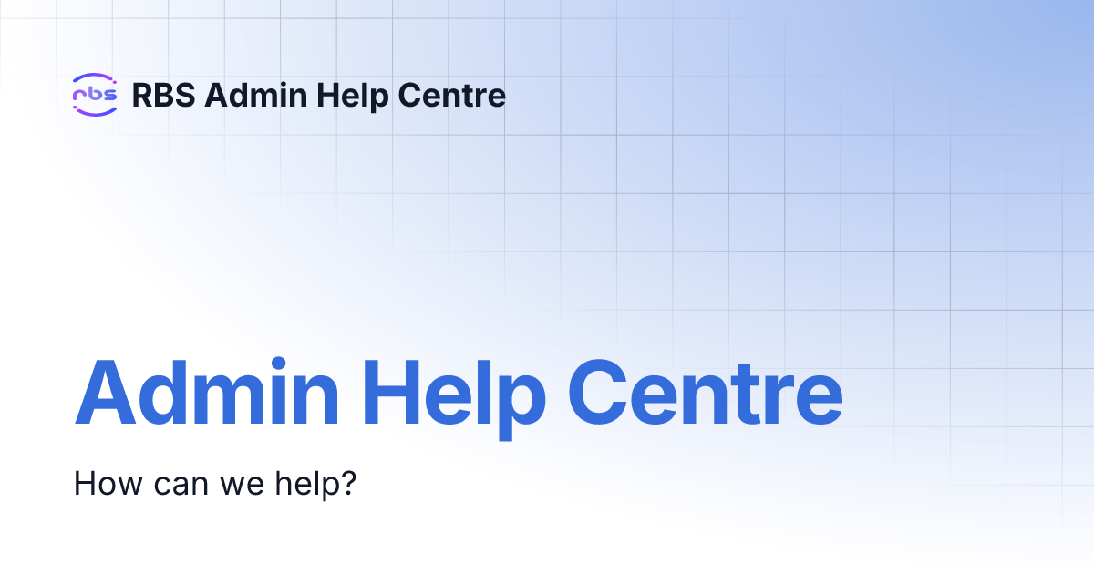 Admin Help Centre | RBS Admin Help Centre