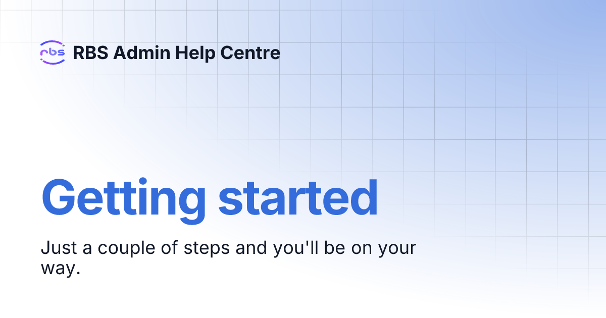 Getting started | RBS Admin Help Centre