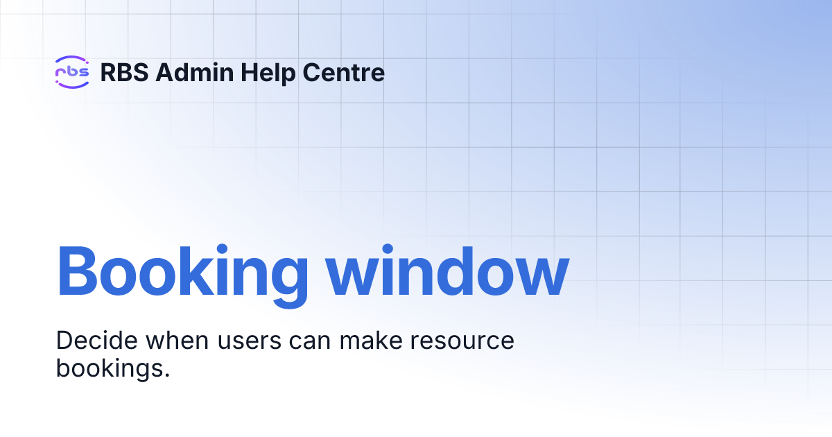 Booking window | RBS Admin Help Centre