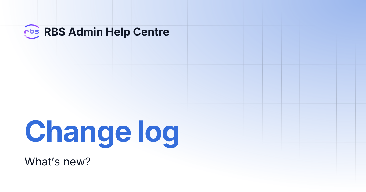 Change log | RBS Admin Help Centre