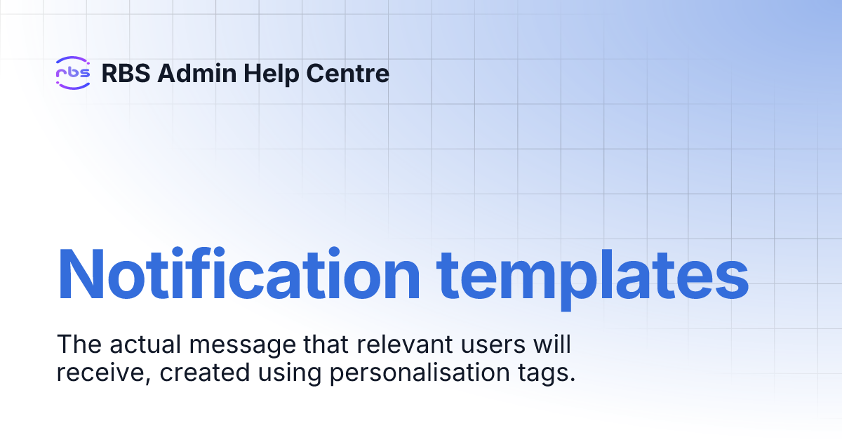 Notification templates | RBS Admin Help Centre